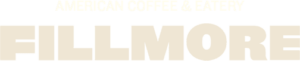 FILLMORE – AMERICAN COFFEE & EATERY